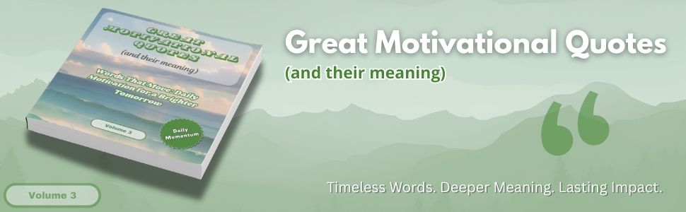 Great Inspirational Quotes and Their Meaning - Volume 3 - Self-Growth ...
